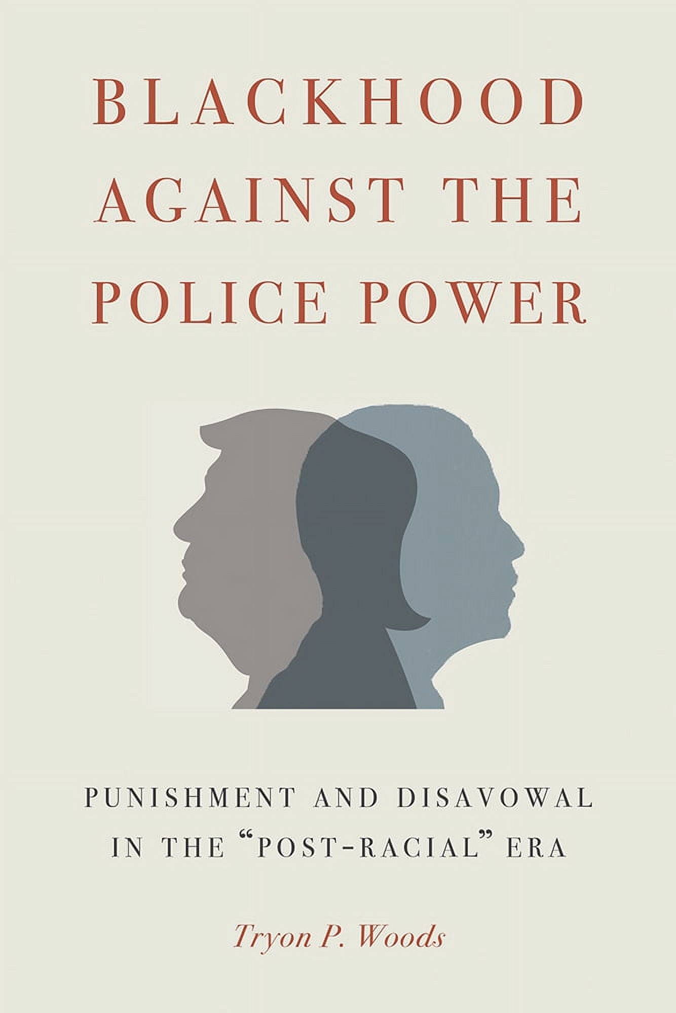 Blackhood Against the Police Power : Punishment and Disavowal in the ...
