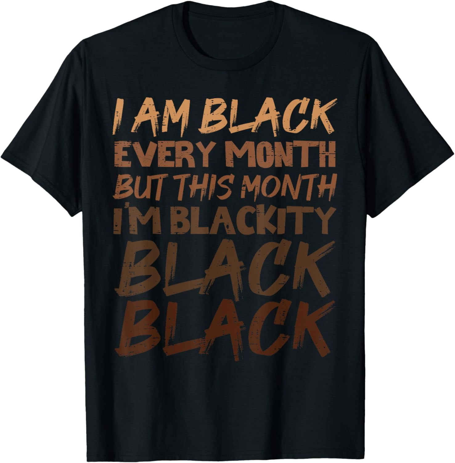 Blackity Black Every Month Black History BHM African Gift T-Shirt ...