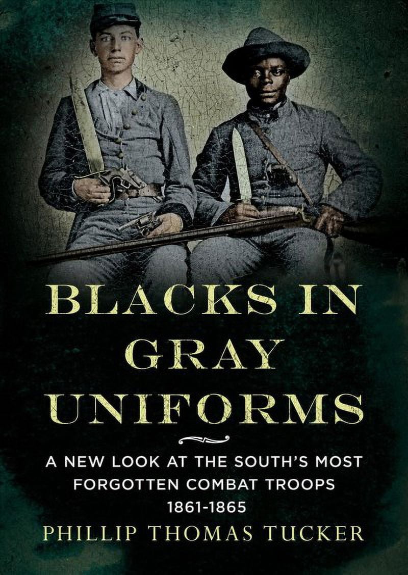 Pre-Owned Blacks in Gray Uniforms : A New Look at the South's Most ...