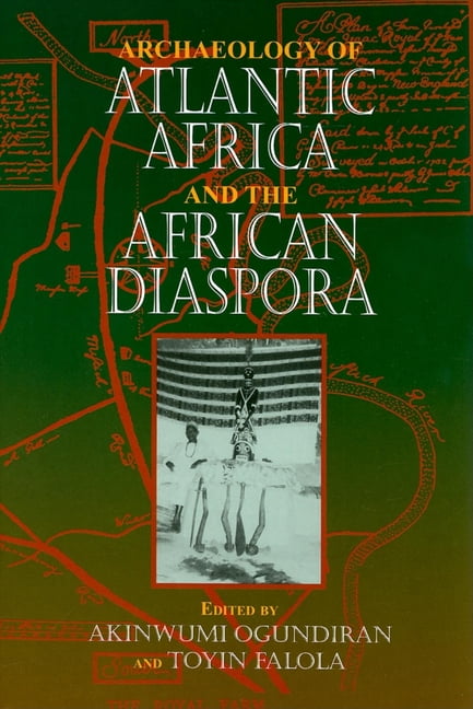 Blacks in the Diaspora: Archaeology of Atlantic Africa and the African ...