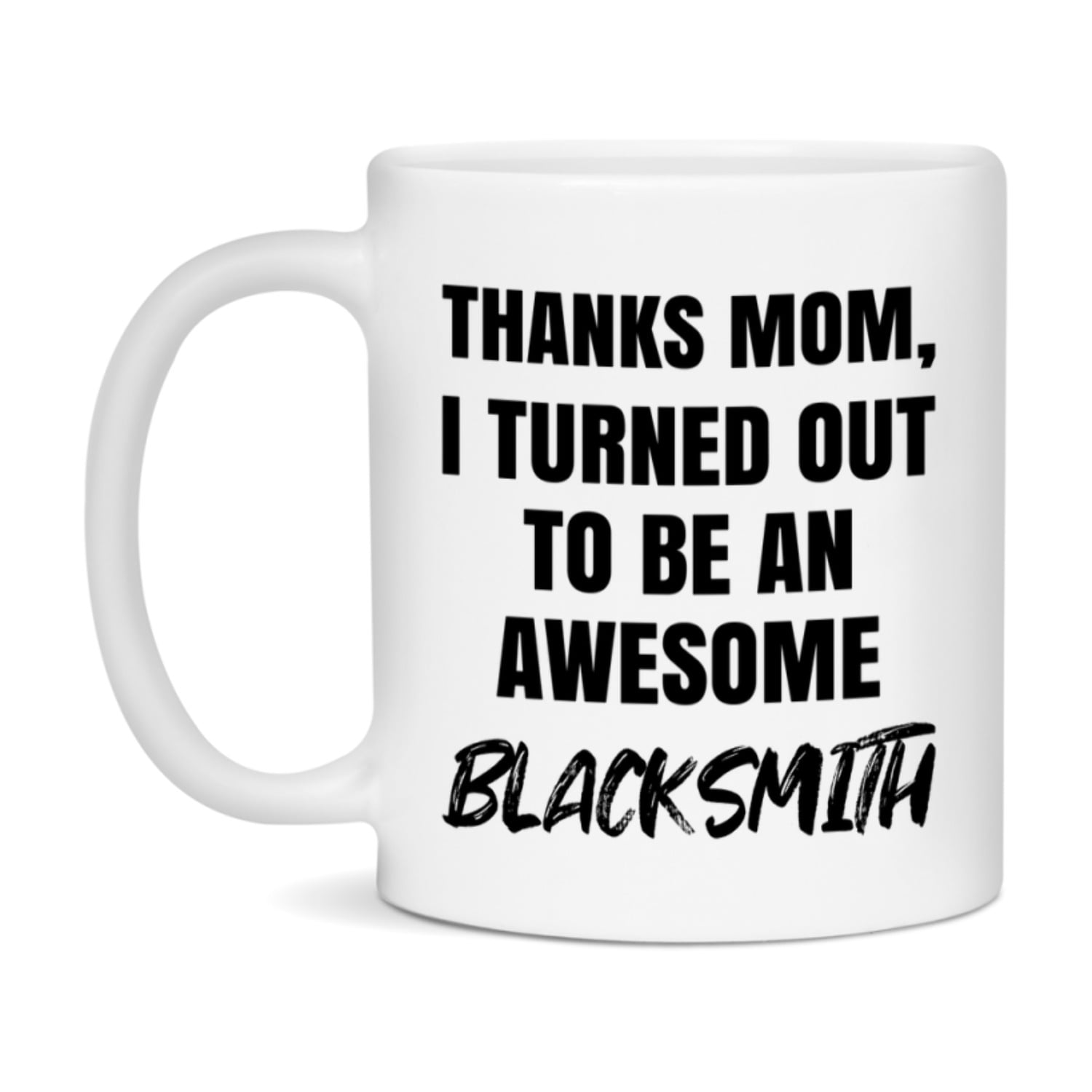 Blacksmith Gift For Mom, Funny Mom Gift, 11Oz Or 15Oz White Ceramic ...