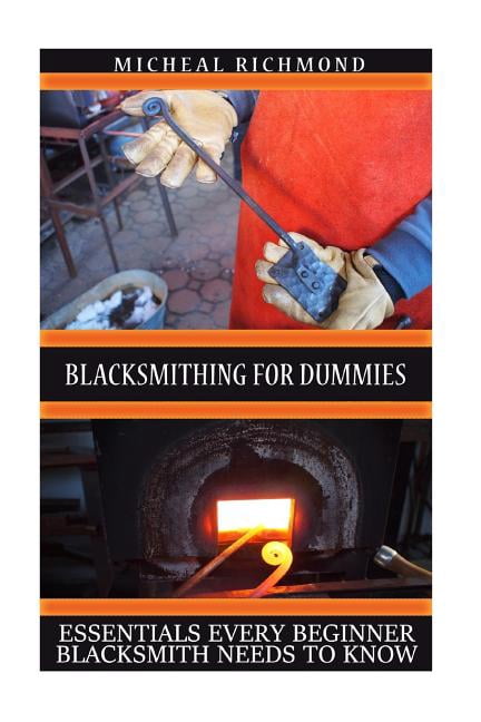 Blacksmithing and Knifemaking: Blacksmithing for Dummies : Essentials ...