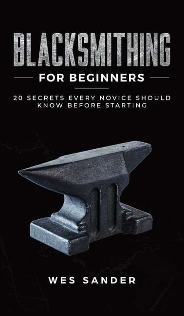 Blacksmithing for Beginners: 20 Secrets Every Novice Should Know Before ...