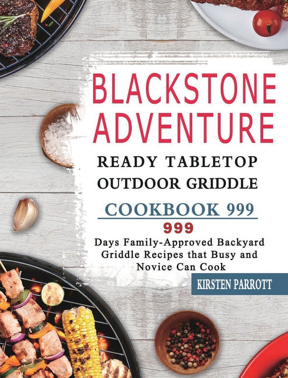 Blackstone Adventure Ready Tabletop Outdoor Griddle Cookbook 999: 999 ...