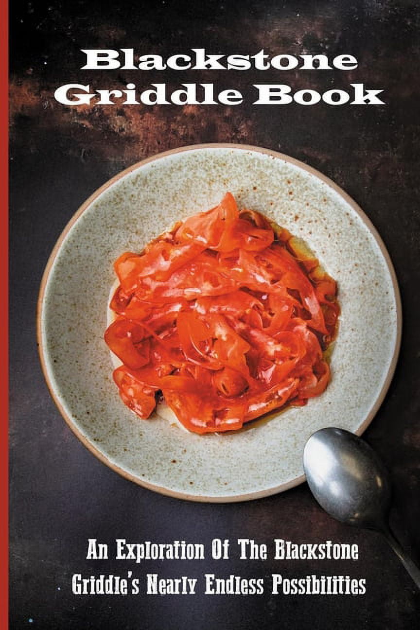 Blackstone Griddle Book : An Exploration Of The Blackstone Griddle's ...