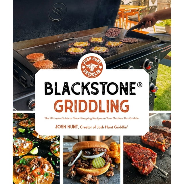 Blackstone® Griddling : The Ultimate Guide to Show-Stopping Recipes on ...
