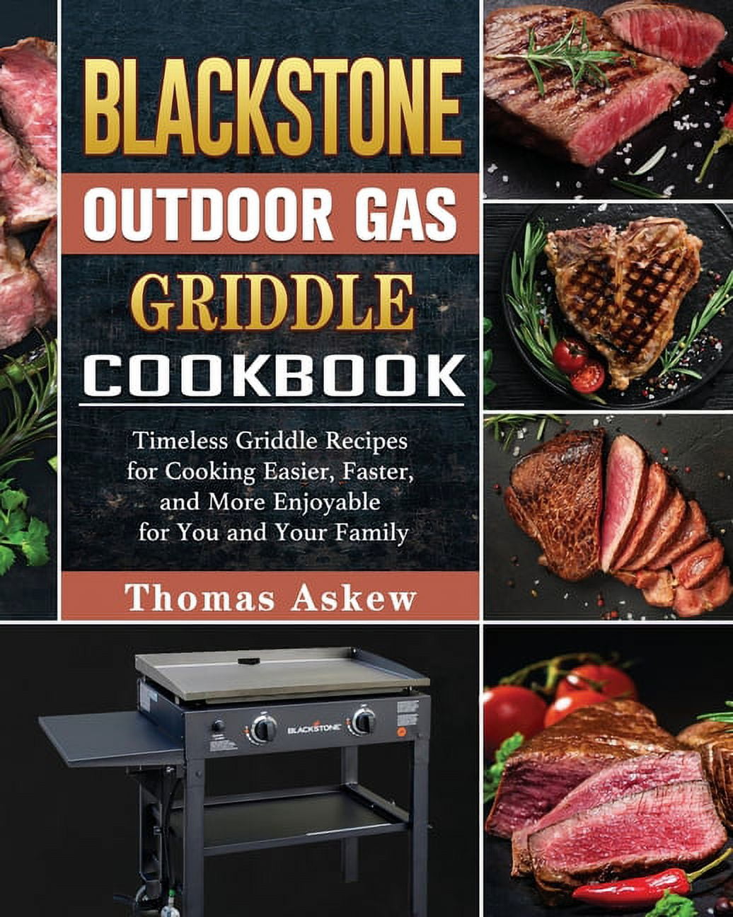 Blackstone Outdoor Gas Griddle Cookbook: Timeless Griddle Recipes for ...