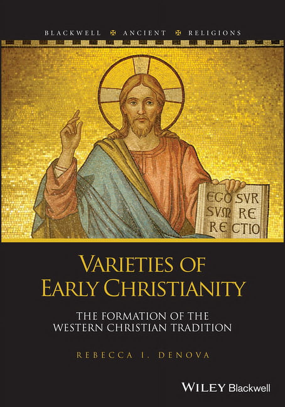Blackwell Ancient Religions: Varieties of Early Christianity: The ...