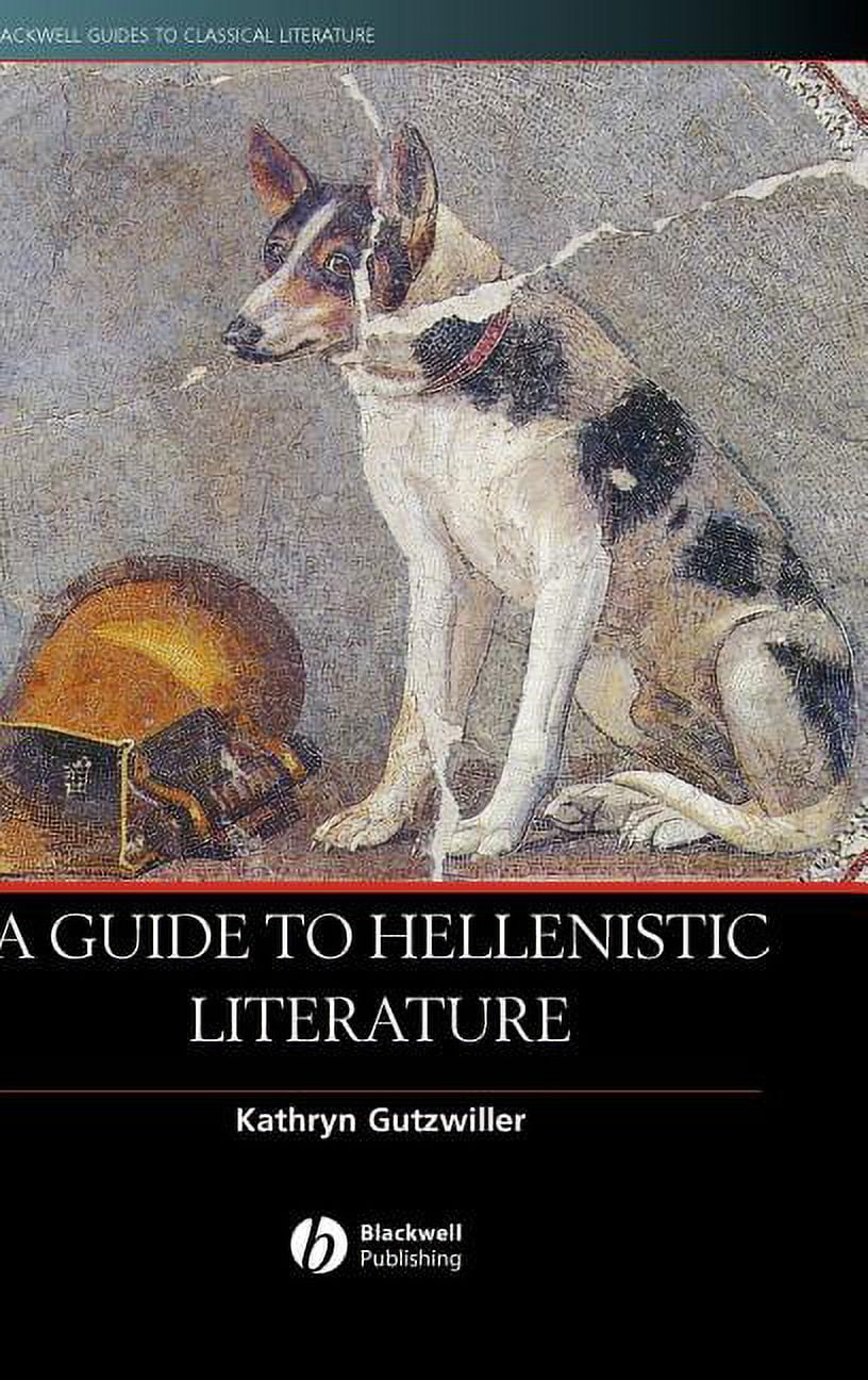 Blackwell Guides to Classical Literature A Guide to Hellenistic ...