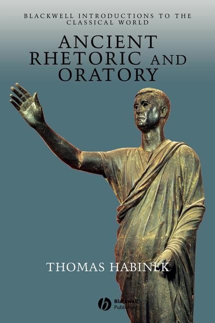 Blackwell Introductions to the Classical World: Ancient Rhetoric and ...