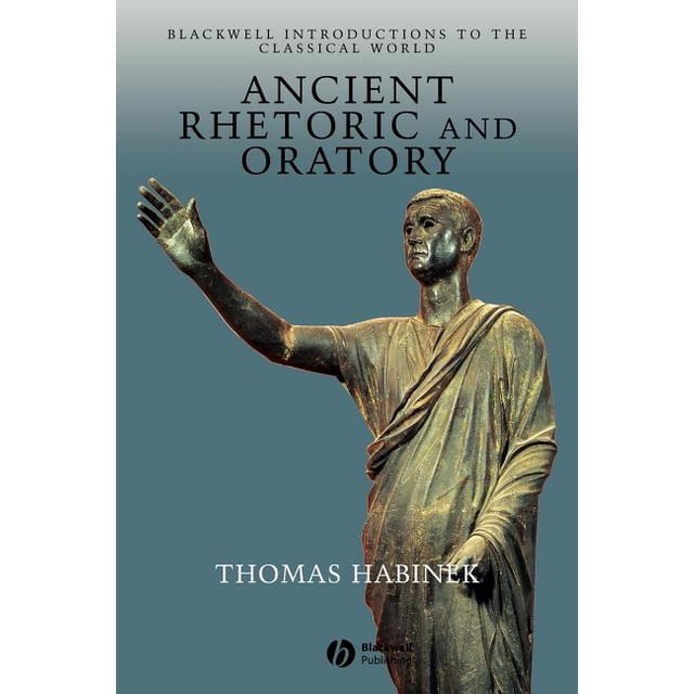 Blackwell Introductions to the Classical World: Ancient Rhetoric and ...