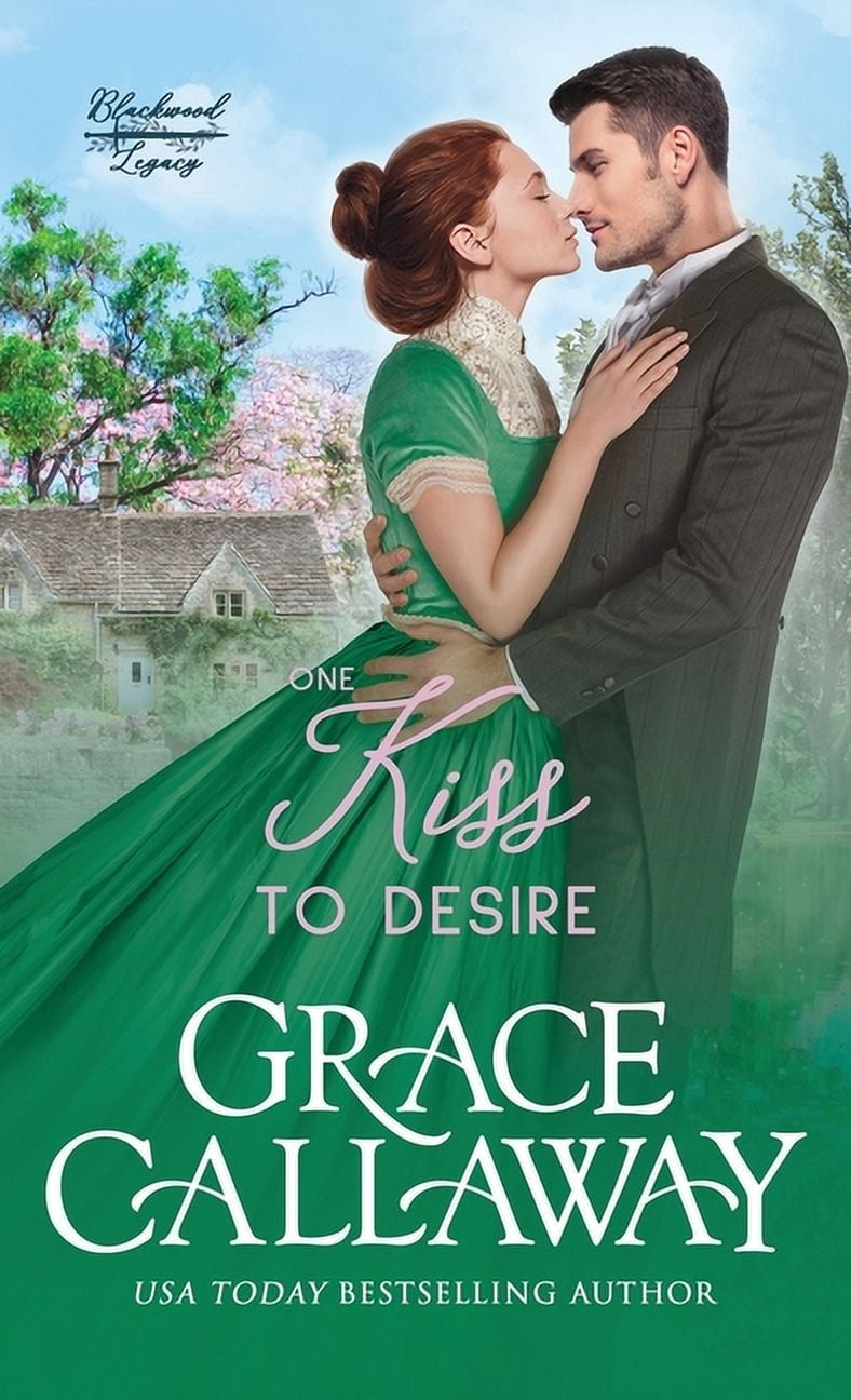 Blackwood Legacy One Kiss to Desire: A Grumpy Sunshine Hot Historical ...