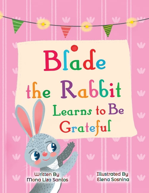 Blade the Rabbit Learns to be Grateful: Gratitude Story for Children ...