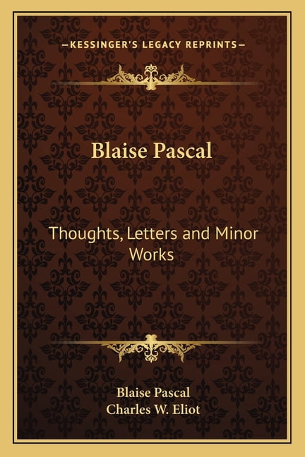 Blaise Pascal : Thoughts, Letters and Minor Works: V48 Harvard Classics ...