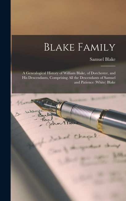 Blake Family: a Genealogical History of William Blake, of Dorchester ...