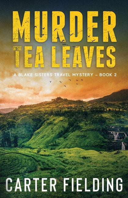 Blake Sisters Travel Mystery Murder in the Tea Leaves: A Blake Sisters ...