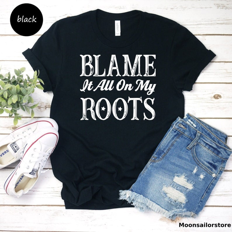 Blame It All On My Roots Tee – Country Music Rodeo Farm Shirt - Walmart.com