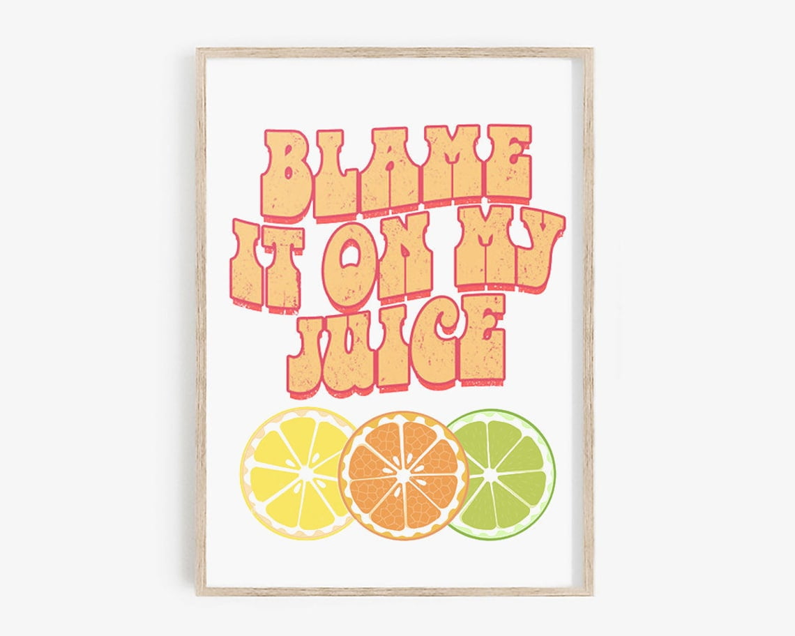 Blame It On My Juice Sign, Lizzo, Funny Kitchen Wall Art, Funny Kitchen ...