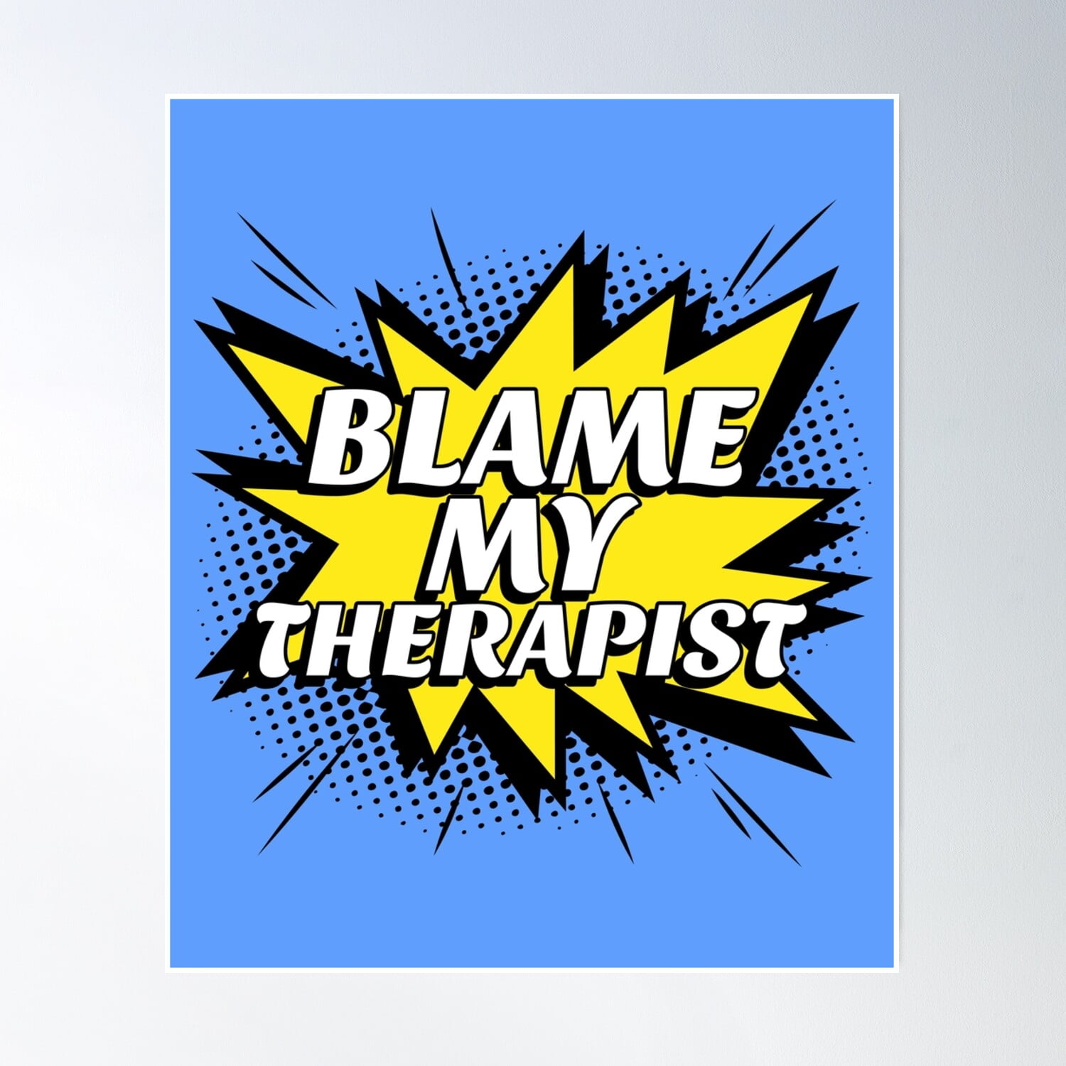 Blame My Therapist Poster Wall Art, Modern Wall Decor, 8x12 UNFRAMED ...