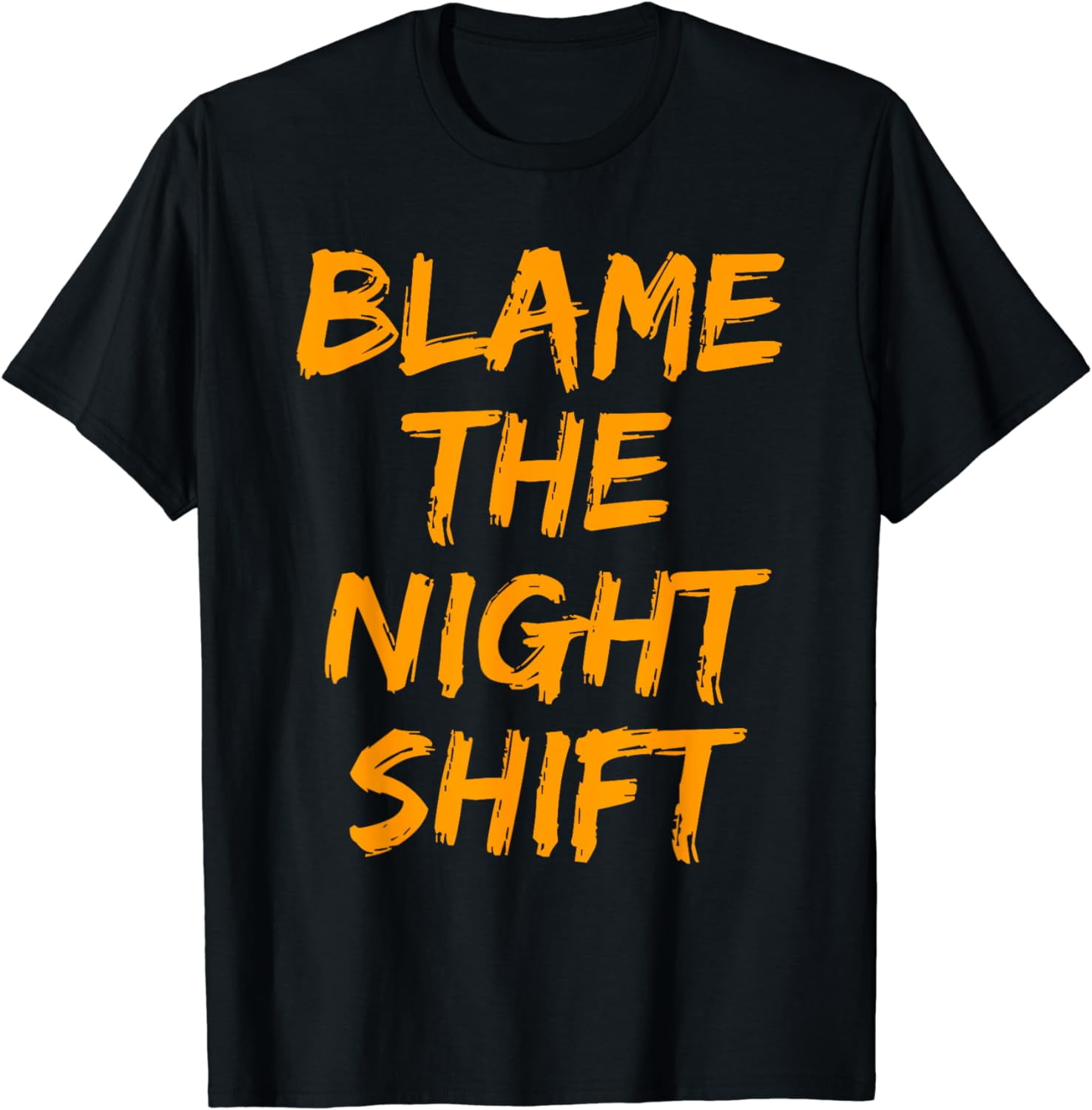 Blame The Night Shift T Shirt for Daytime Shifters - Walmart.com