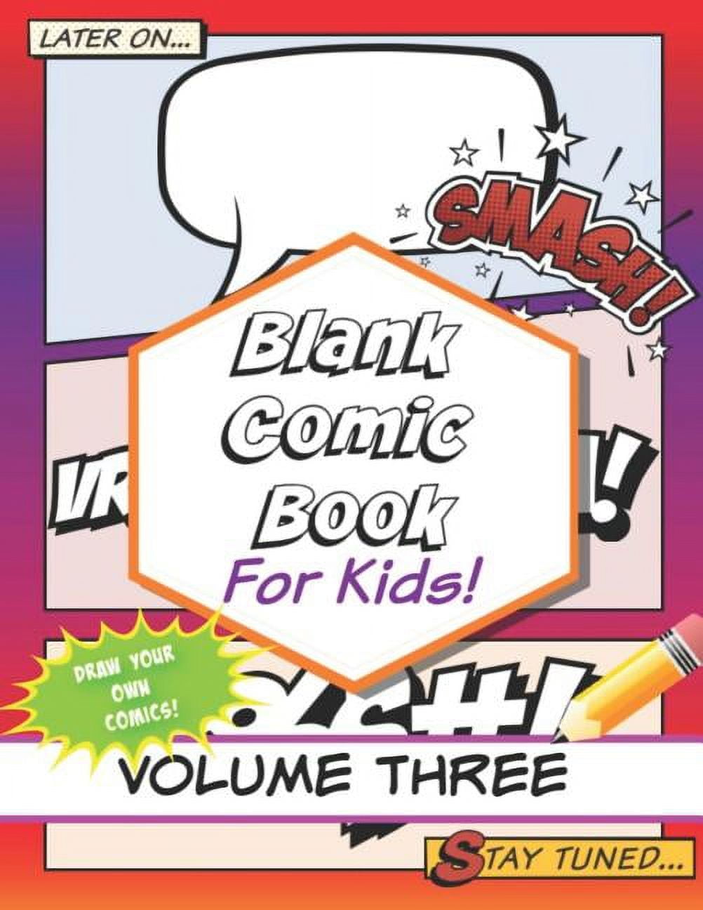 Blank Comic Book for Kids! Volume Three: Draw Your Own Comics, Cartoons ...