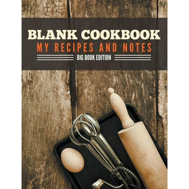 Blank Cookbook My Recipes And Notes: Big Book Edition (Paperback ...