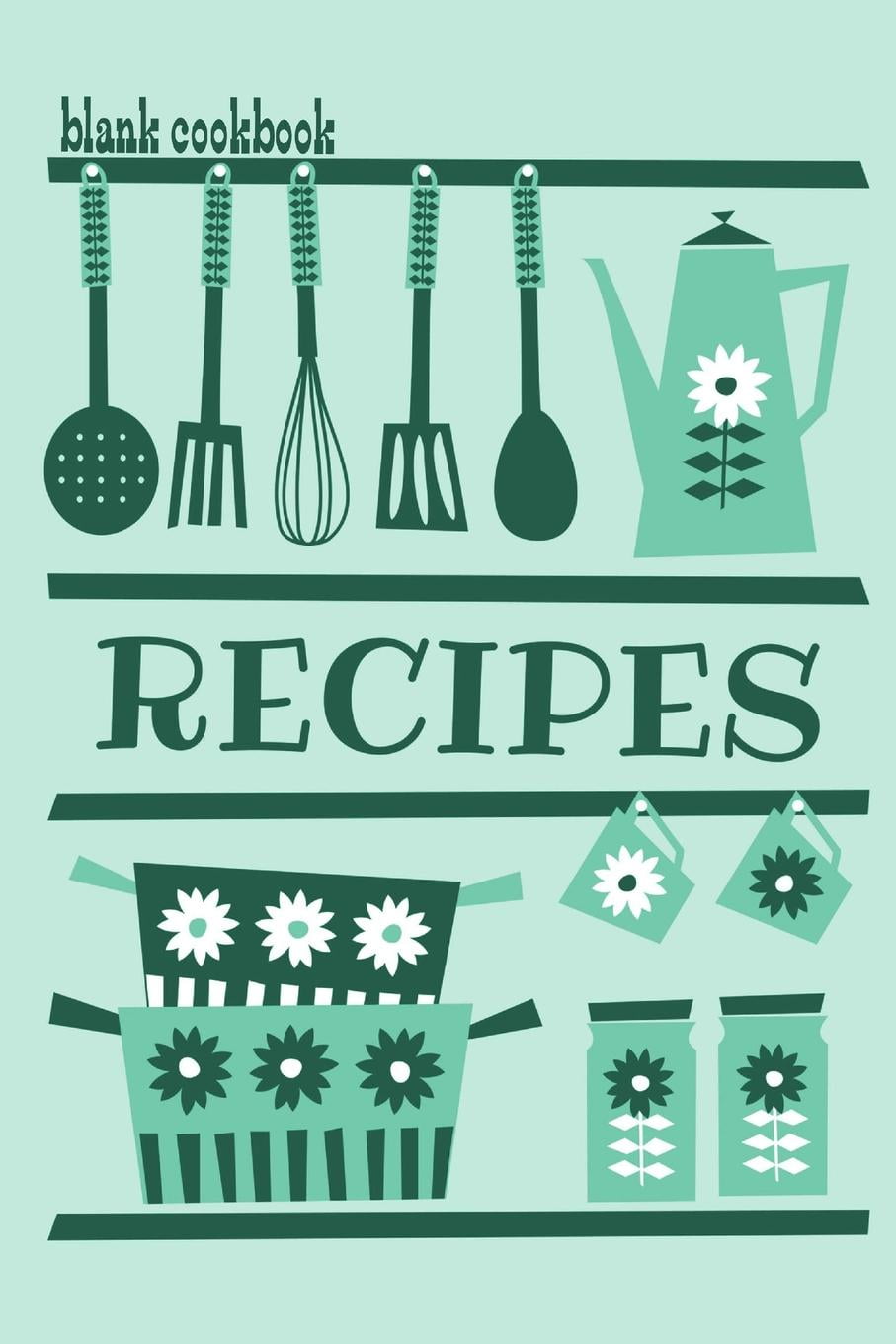 Blank Cookbook Recipes: Formatted To Help You Organize Your Recipes ...