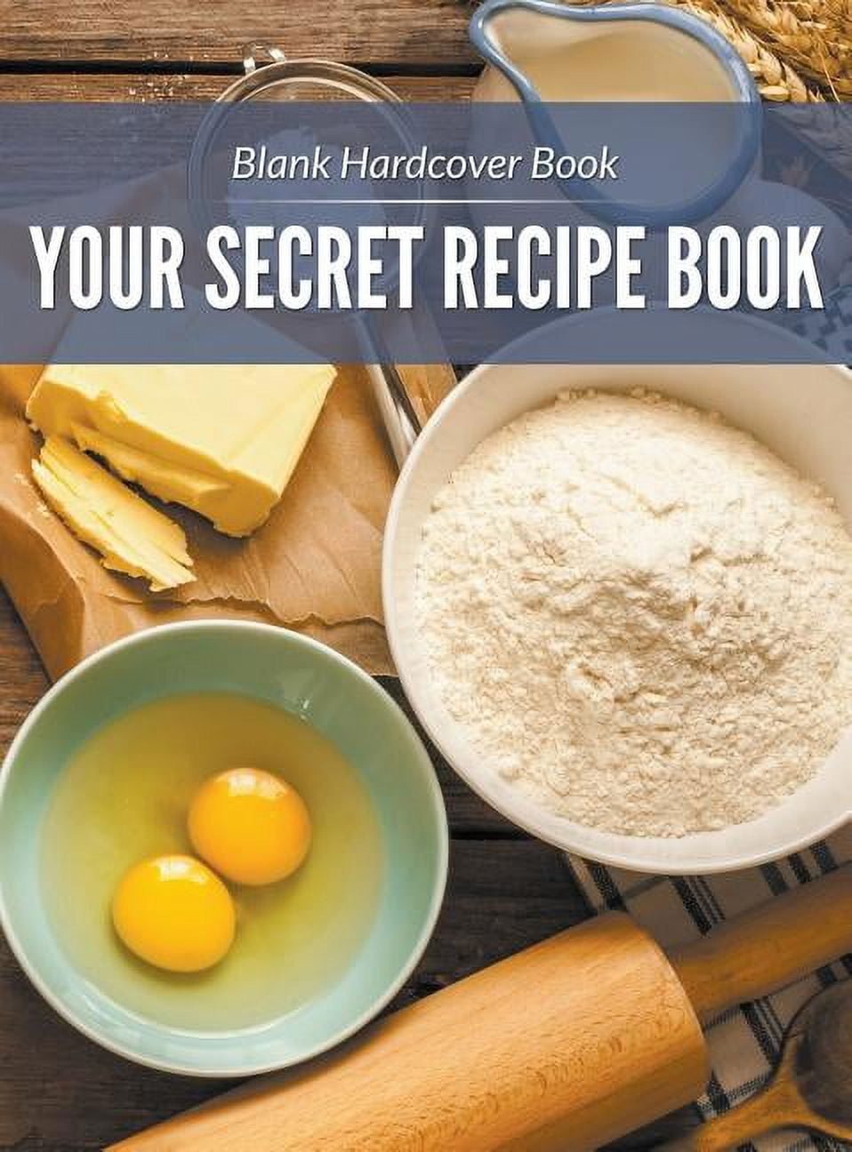 Blank Hardcover Book: Your Secret Recipe Book (Hardcover) - Walmart.com