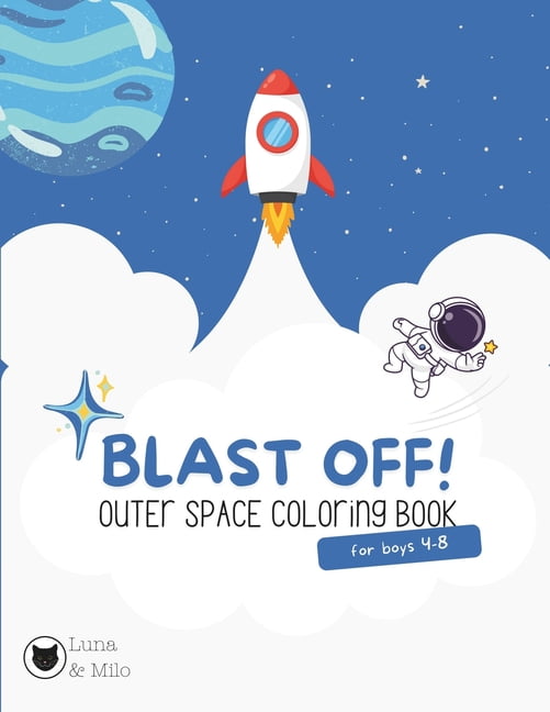 Blast Off! Outer Space Coloring Book for Boys 4-8: Collection of 100 ...