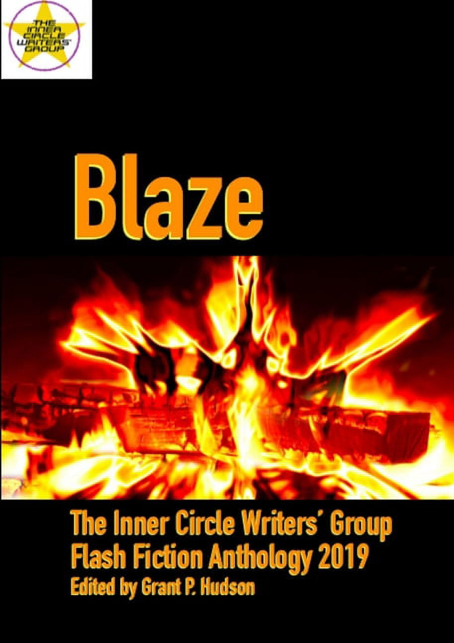 Blaze: The Inner Circle Writers' Group Flash Fiction Anthology 2019 ...