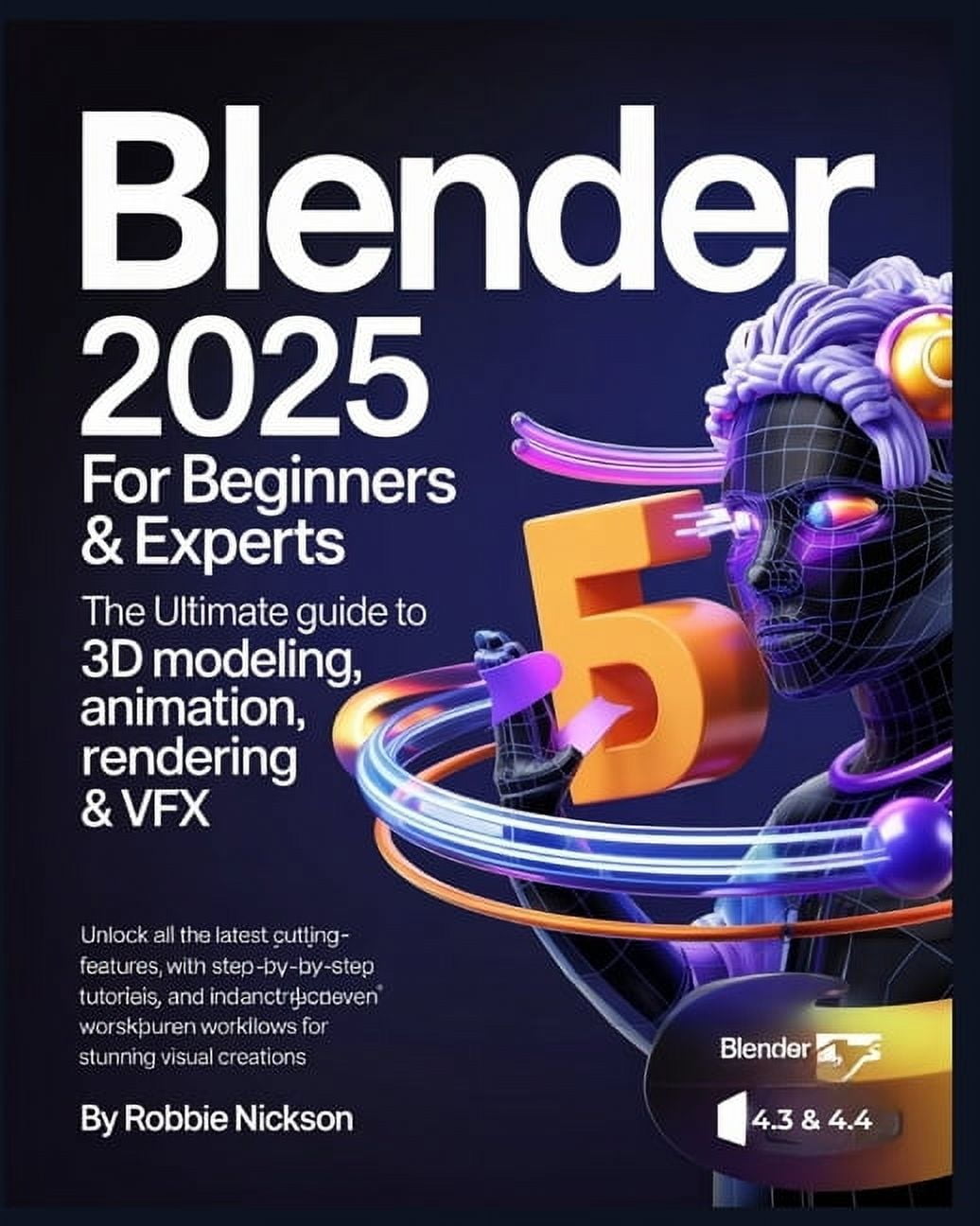 Blender 2025 for Beginners & Experts: The Ultimate Guide to 3D Modeling ...