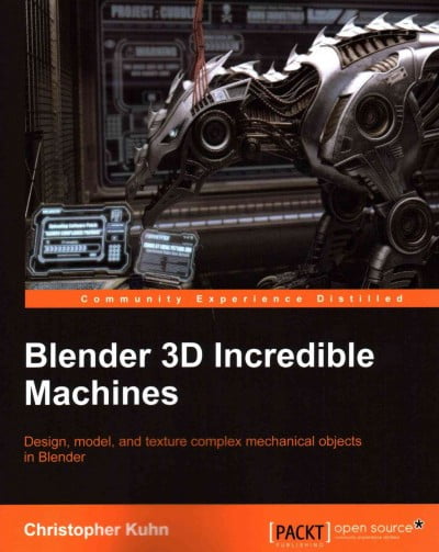 Pre-Owned Blender 3D Incredible Machines: Design, model, and texture ...