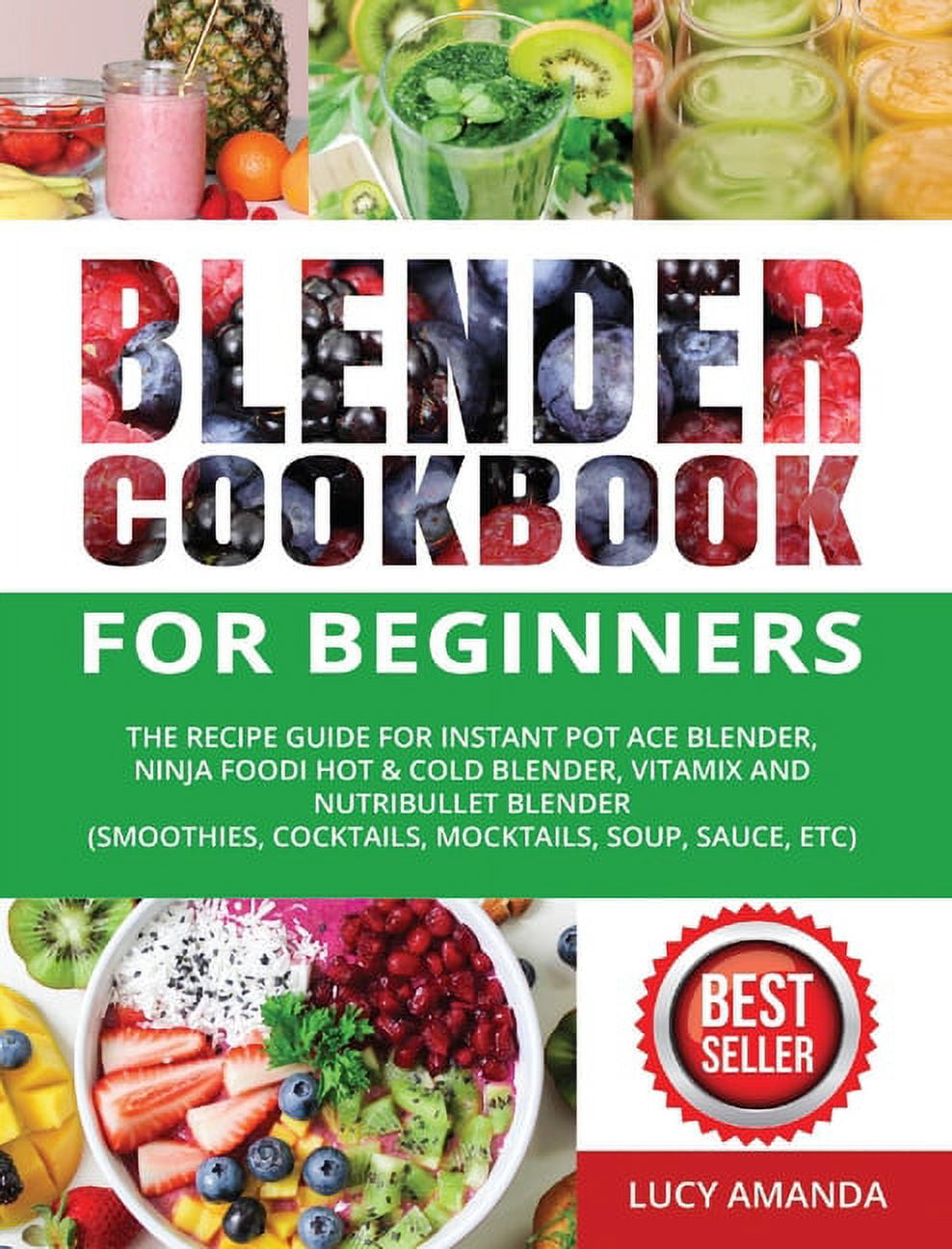 Blender Cookbook for Beginners: The Recipe Guide for Instant Pot Ace Blender, Ninja Foodi Hot ...
