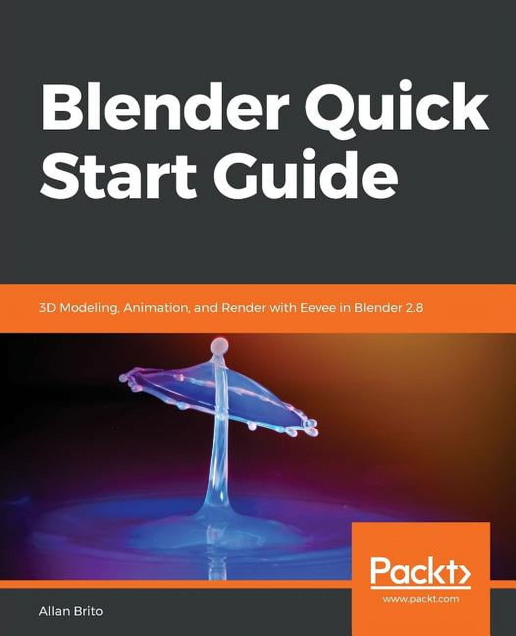 Blender Quick Start Guide: 3D Modeling, Animation, and Render with ...
