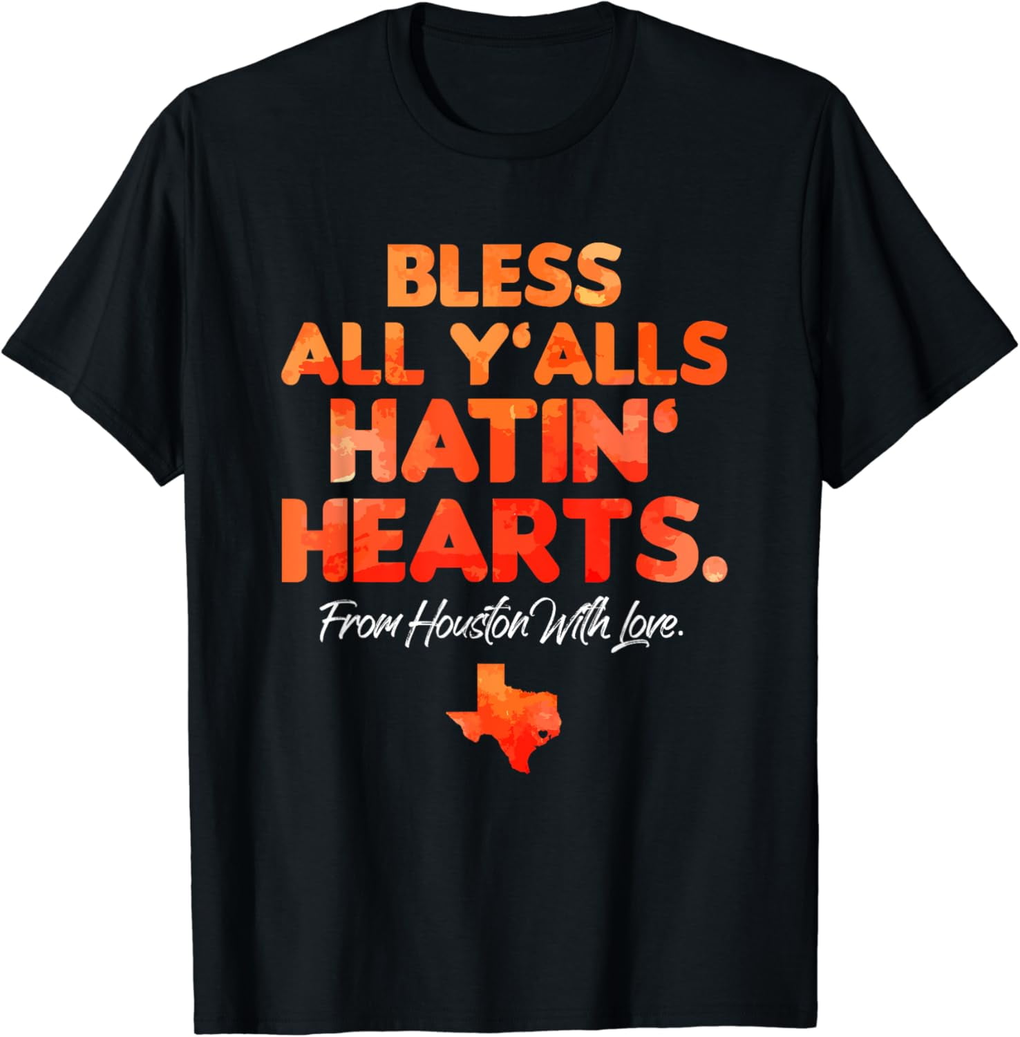 Bless All Y'alls Hatin' Hearts Houston With Love T-Shirt - Walmart.com