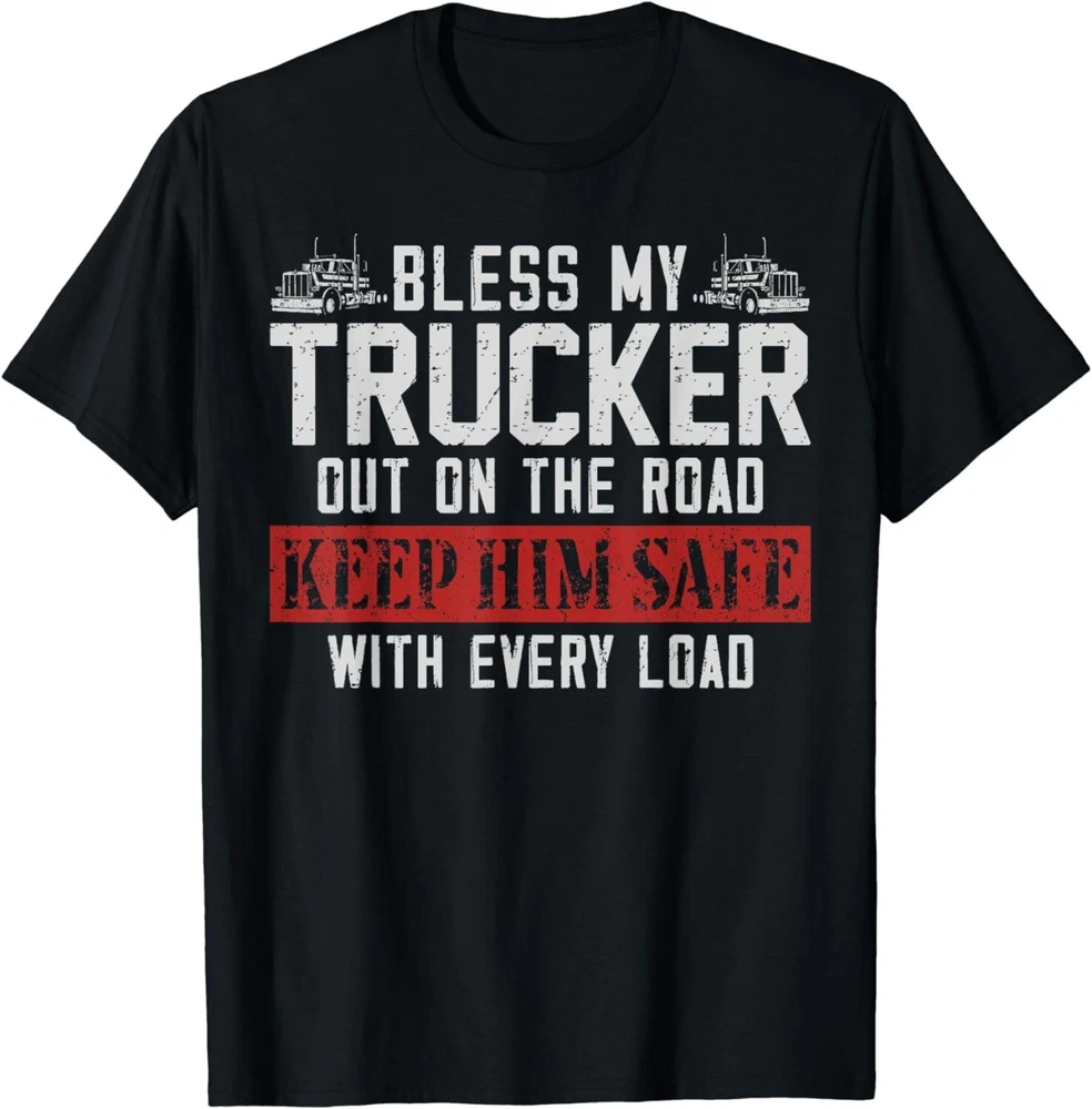 Bless My Trucker On The Road Keep Him Safe Christian Unisex T-Shirt, S ...