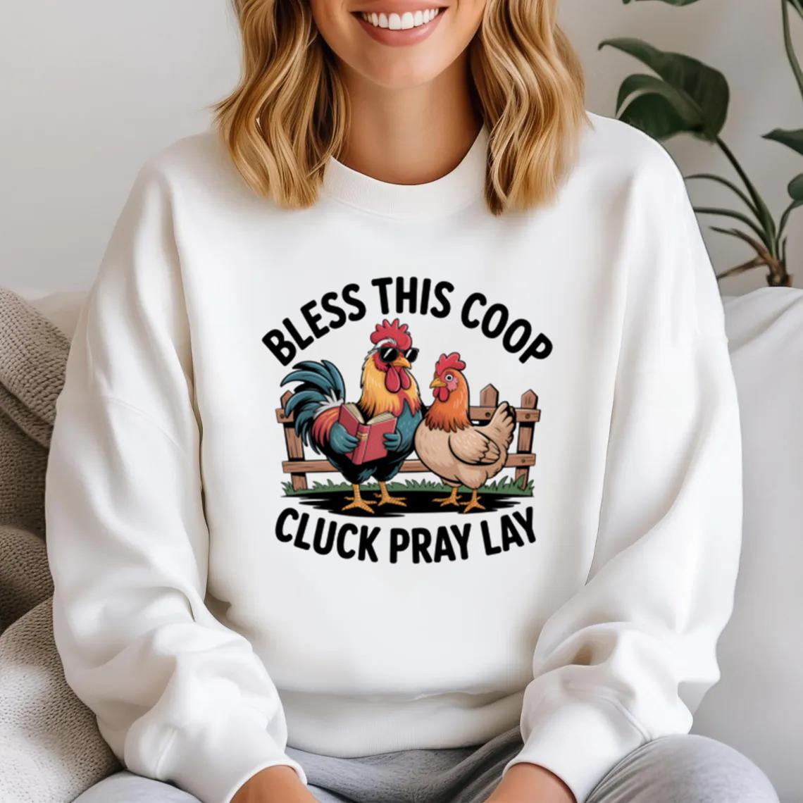 Bless This Coop Funny Chicken Farmer Pray Cluck Humor Sweatshirt, for ...