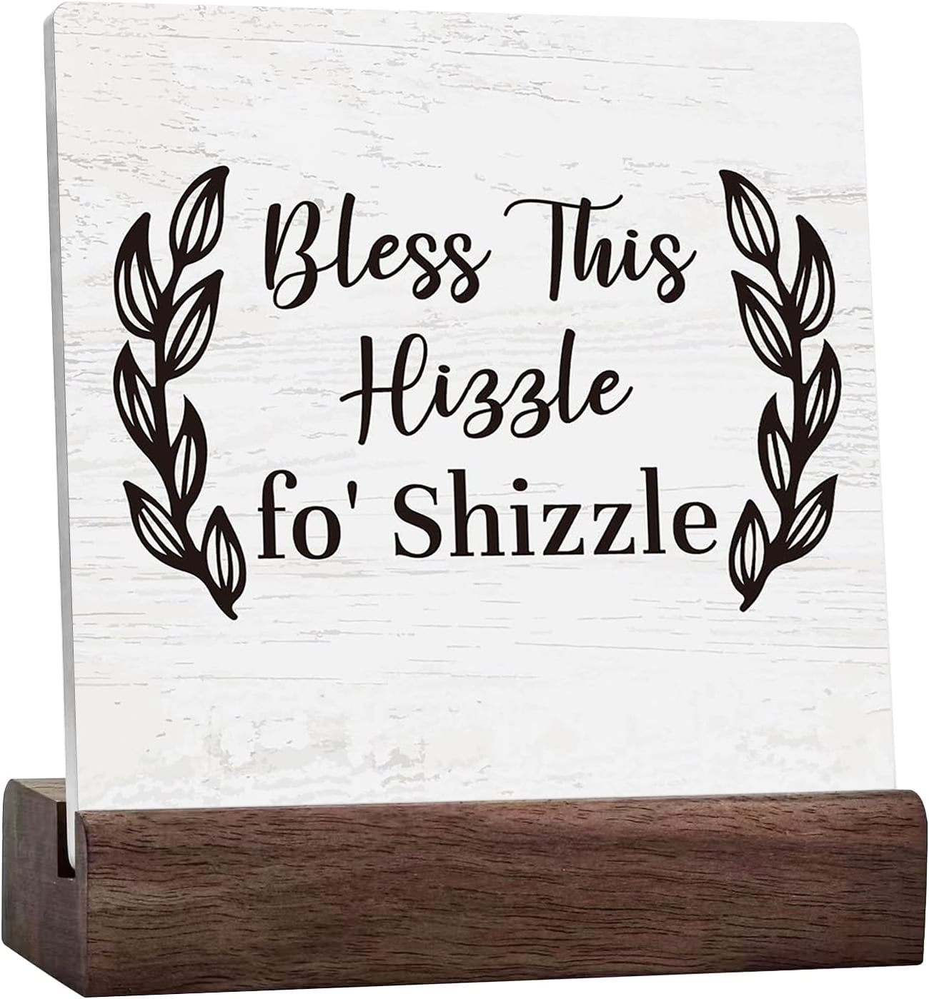 Bless This Hizzle Fo' Shizzle Ceramic Table Sign, Funny Farmhouse Home ...