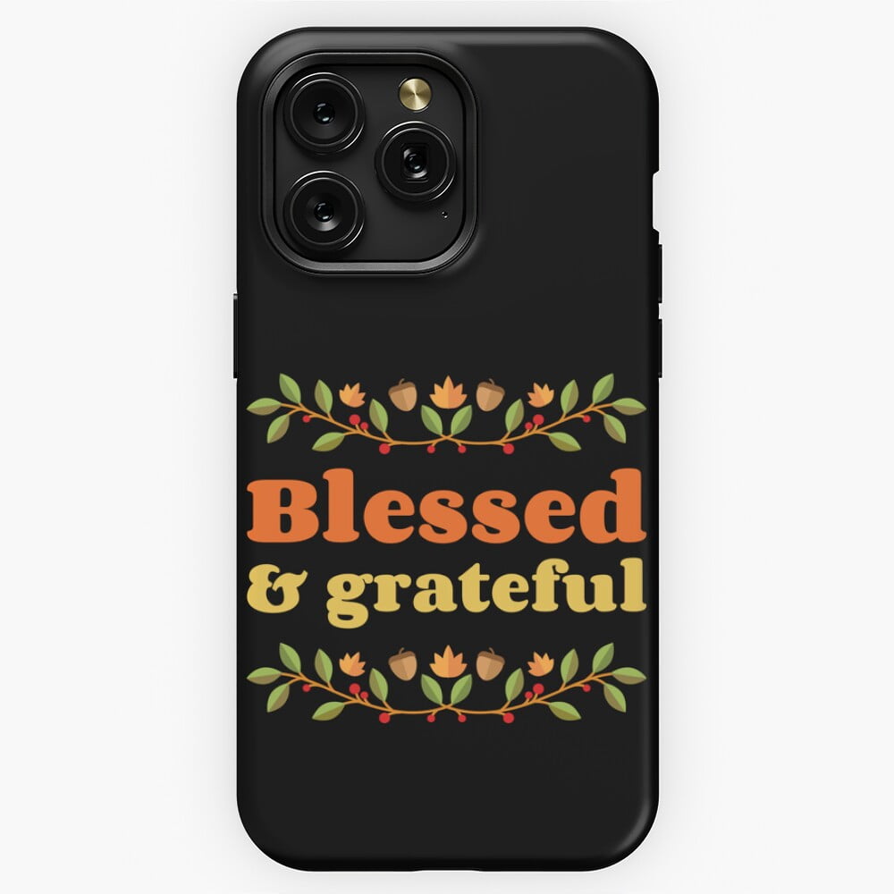 Blessed And Grateful Positive Thanksgiving Quote iPhone Case 17 through ...