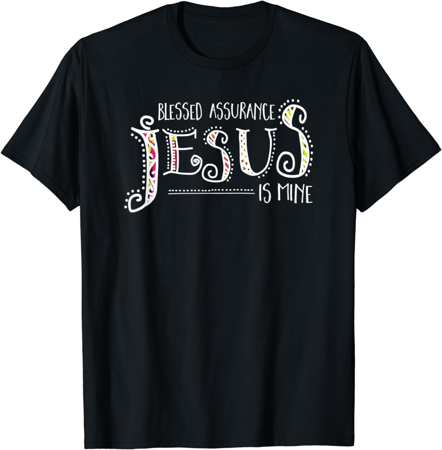Blessed Assurance Jesus Is Mine T-Shirt Men Women And Kids - Walmart.com