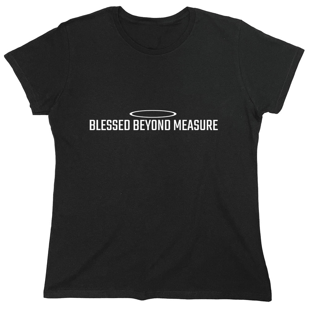 Blessed Beyond Measure Sarcastic Humor Novelty Funny Women's Casual ...