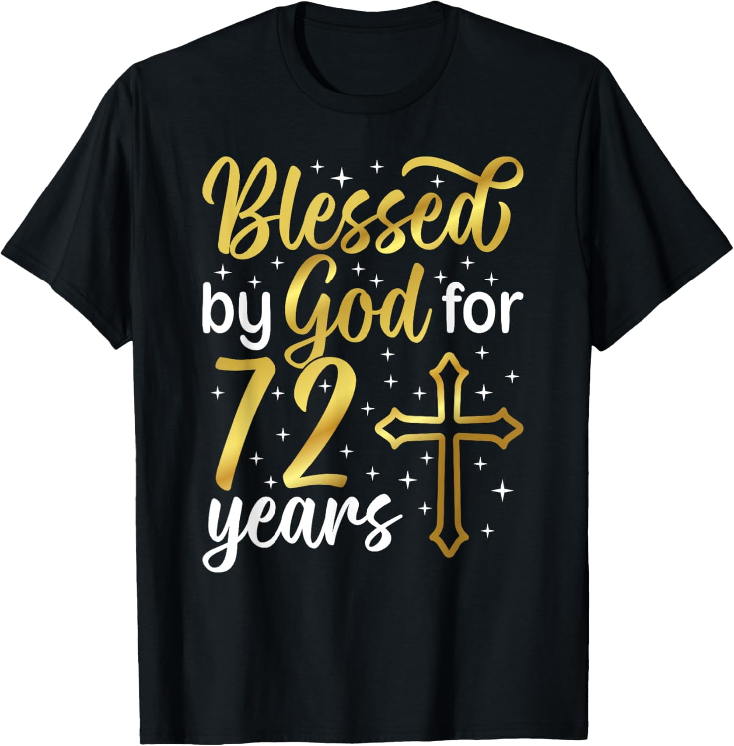 Blessed By God 72 Year Old 72nd Birthday It's My 72nd Bday T-Shirt ...