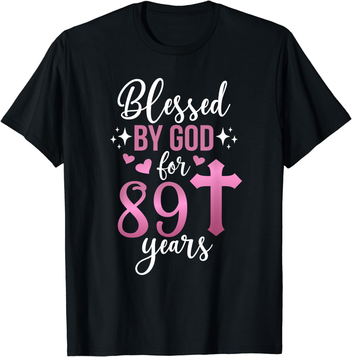 Blessed By God 89 Year Old 89th Birthday It's My 89th Bday T-Shirt ...