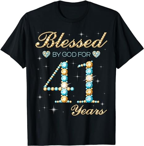 Blessed By God For 41 Years Old 41st Birthday Party Cute T-Shirt ...