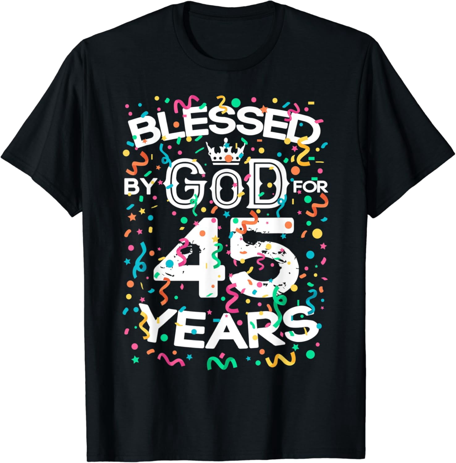 Blessed By God For 45 Year Old 45th Birthday Squad Party T-Shirt ...