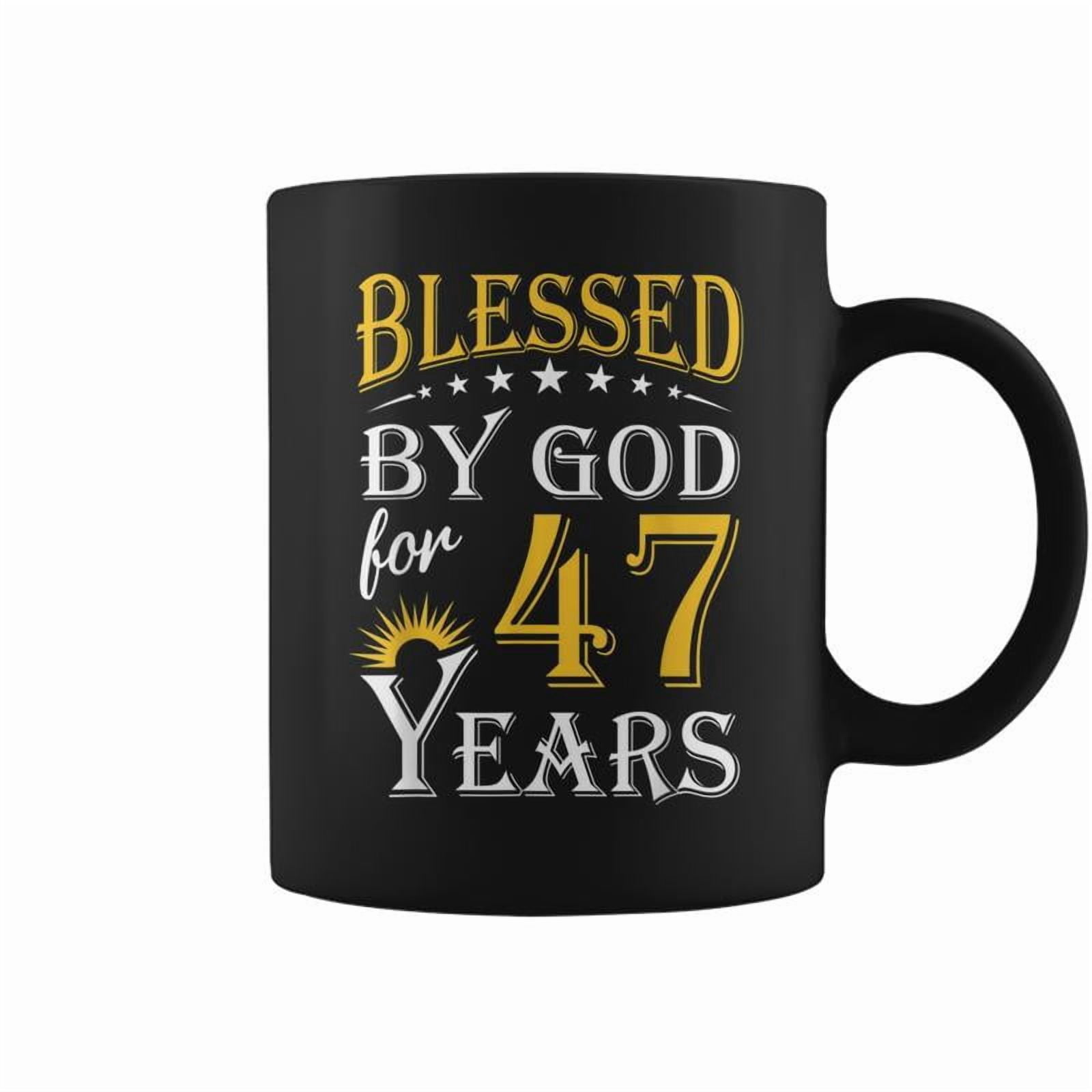 Blessed By God For 47 Years Happy 47Th Birthday Coffee Mugs - Walmart.com