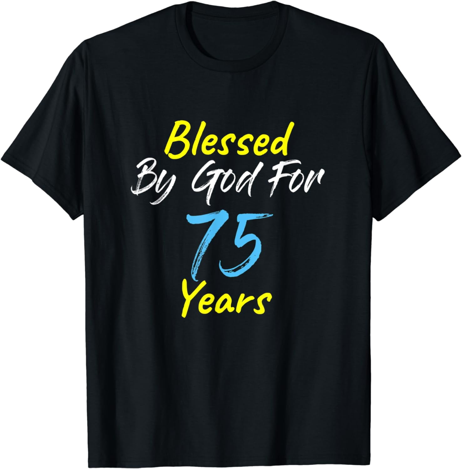 Blessed By God For 75 Years Happy 75th Birthday Gift T-Shirt - Walmart.com