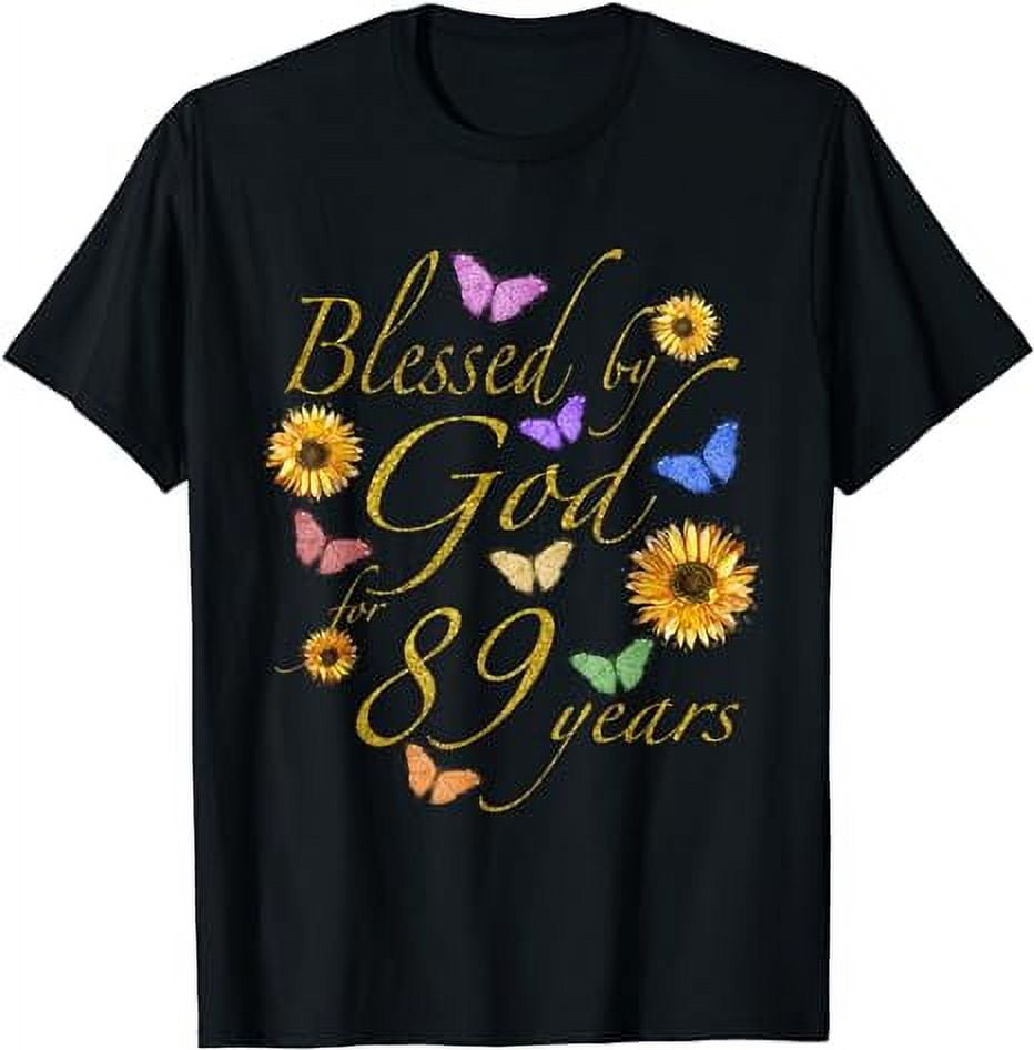 Blessed By God For 89 Year Butterfly Sunflower 89th Birthday T-Shirt ...