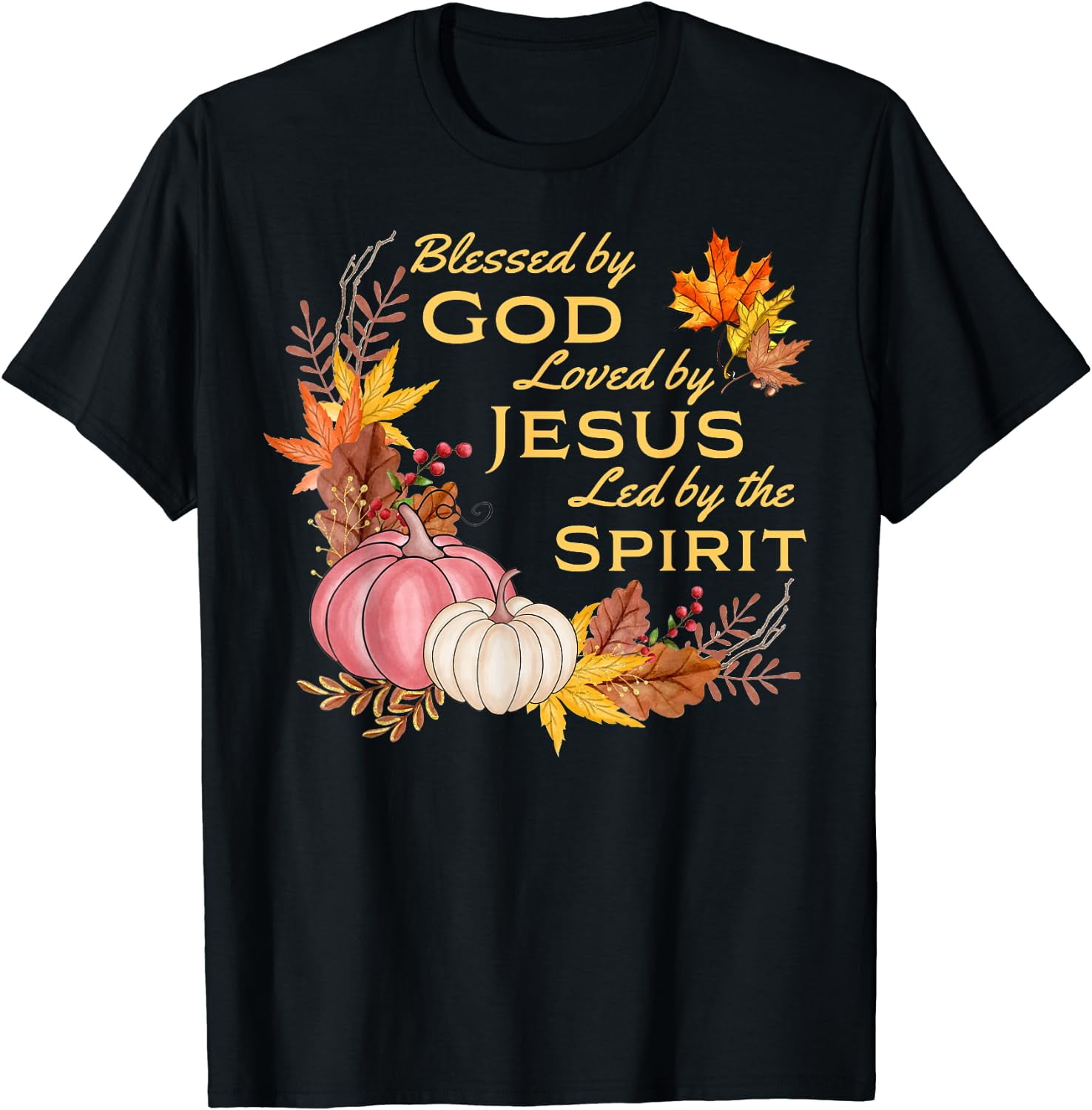 Blessed By God - Loved By Jesus, Fall Harvest T-Shirt - Walmart.com