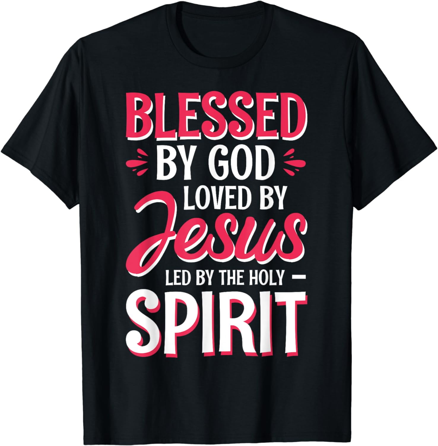 Blessed By God Loved By Jesus Led By The Holy Spirit T-Shirt - Walmart.com